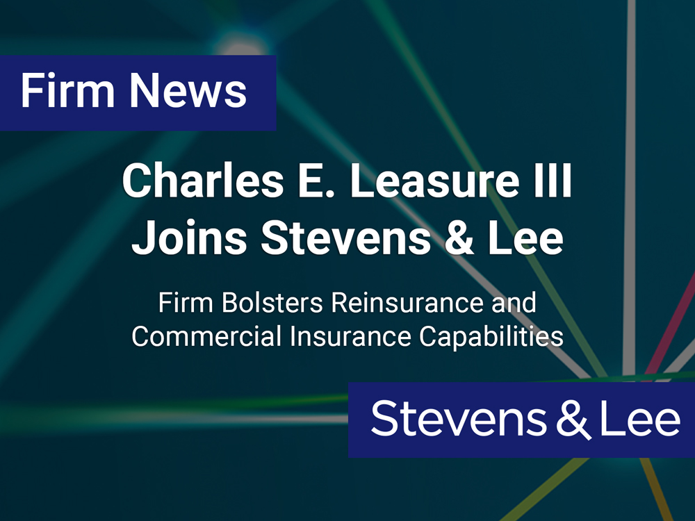 Charles E. Leasure III Joins Stevens & Lee - Stevens & Lee