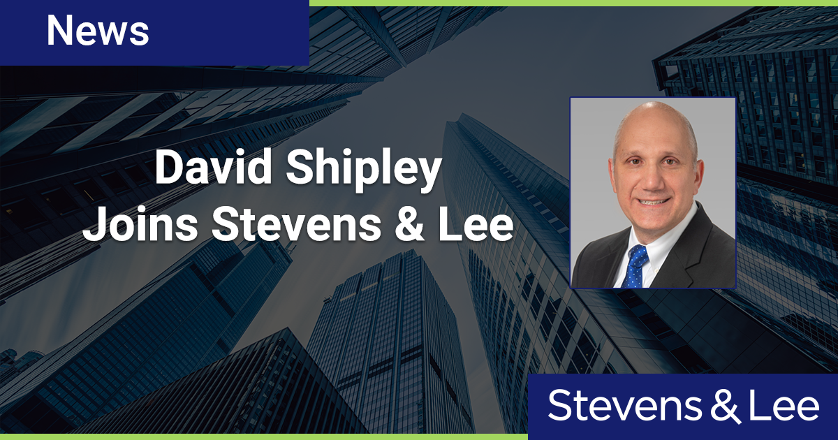 State and Local Tax Lawyer David J. Shipley Joins Stevens & Lee ...