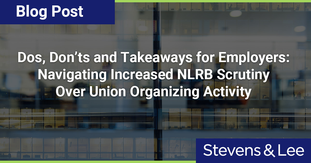Navigating Increased NLRB Scrutiny Over Union Organizing Activity ...