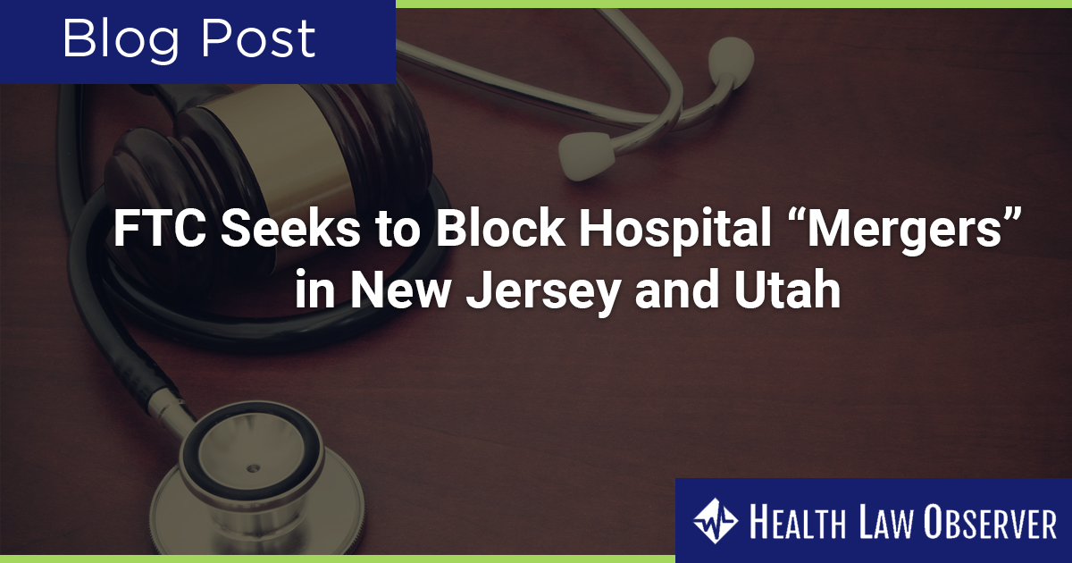 FTC Seeks to Block Hospital “Mergers” in New Jersey and Utah - Stevens ...