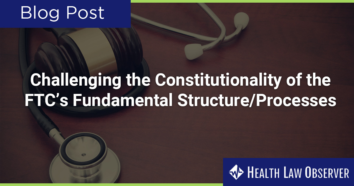 Challenging the Constitutionality of the FTC’s Fundamental Structure ...