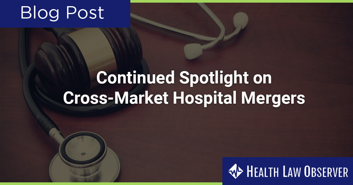 Continued Spotlight on Cross-Market Hospital Mergers - Stevens & Lee