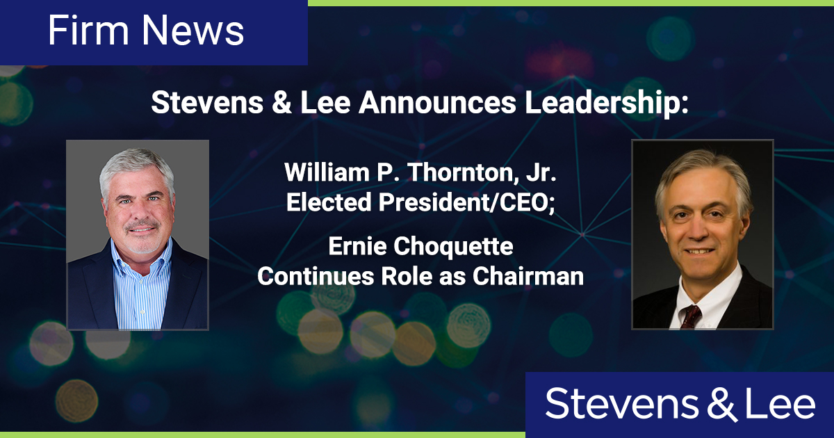 Stevens & Lee Announces Leadership: William P. Thornton, Jr. Elected ...