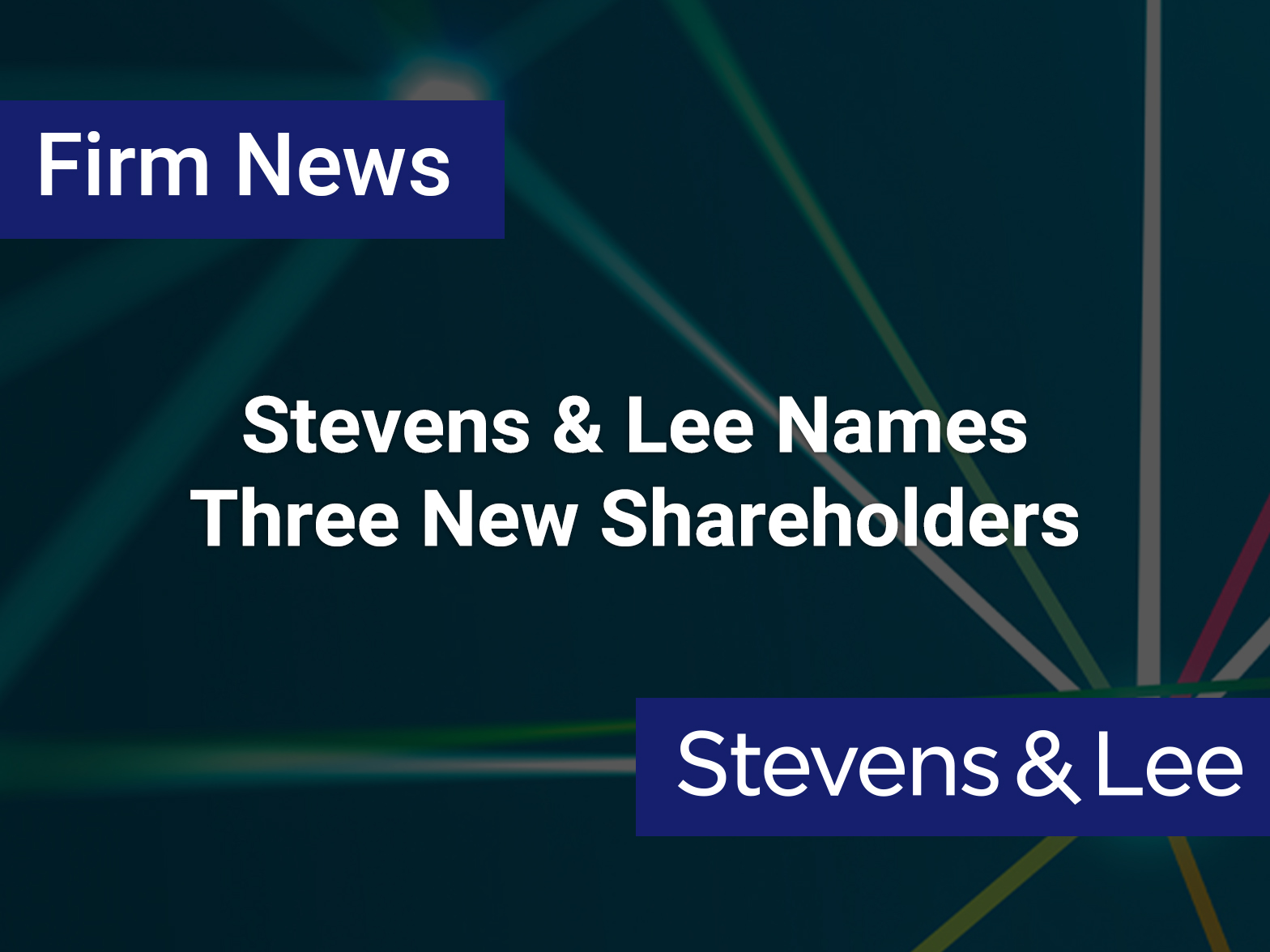 Stevens & Lee Names Three New Shareholders - Stevens & Lee