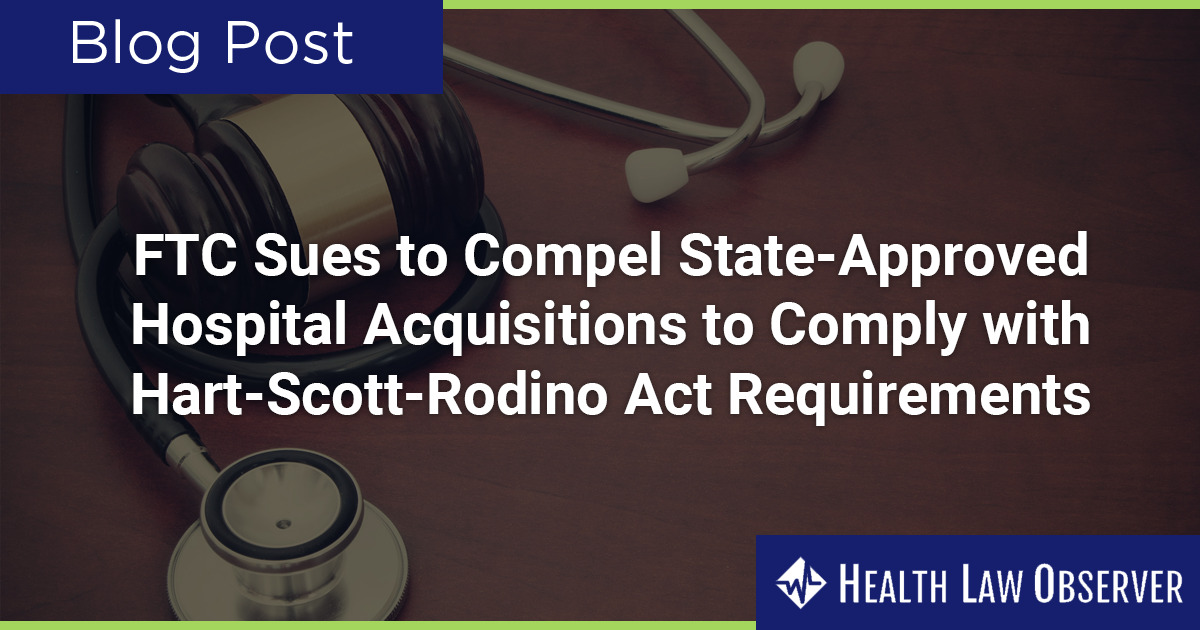 FTC Sues to Compel State-Approved Hospital Merger to Comply with Hart ...