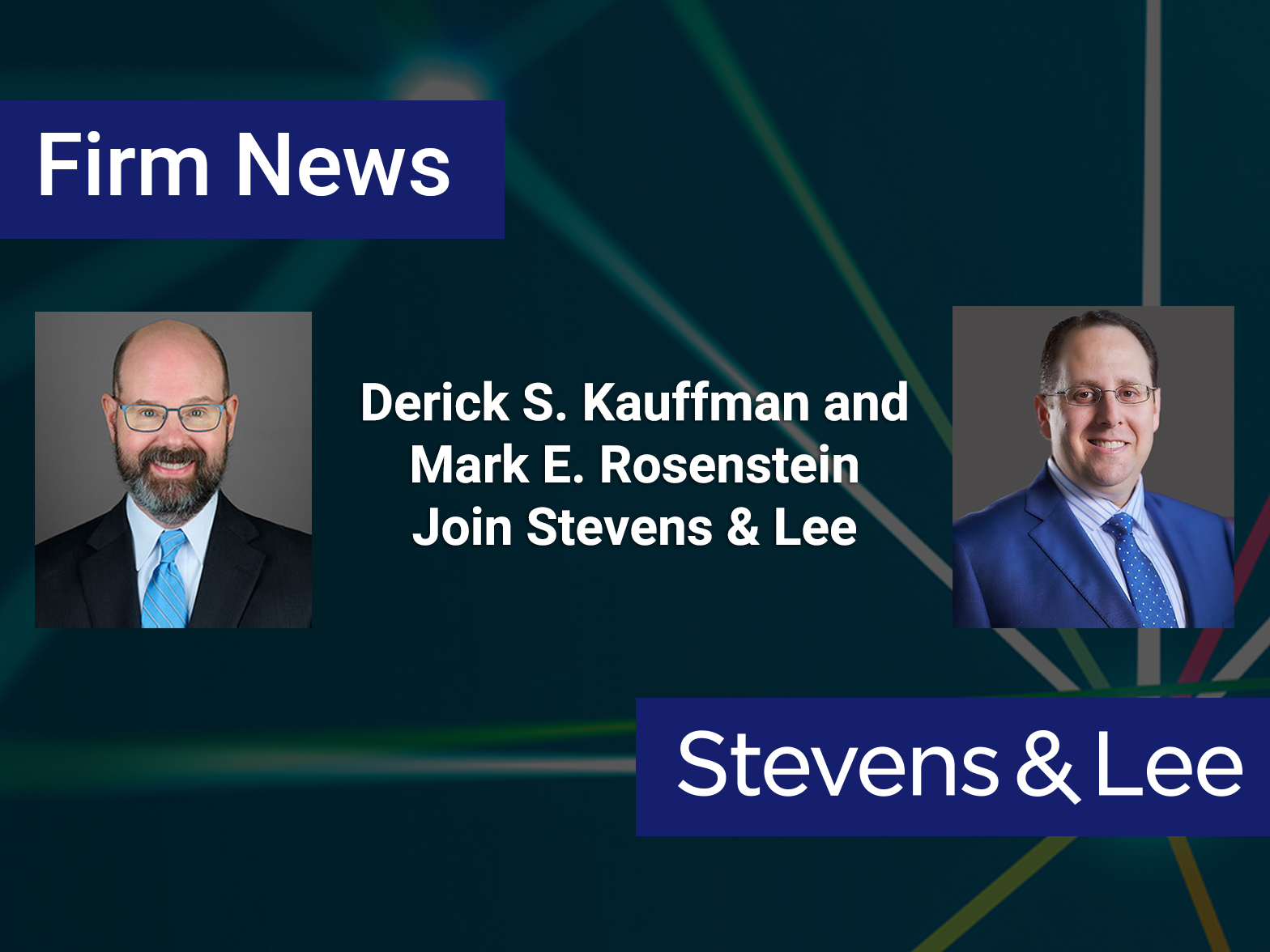 Derick S. Kauffman and Mark E. Rosenstein Join Stevens & Lee - Stevens ...