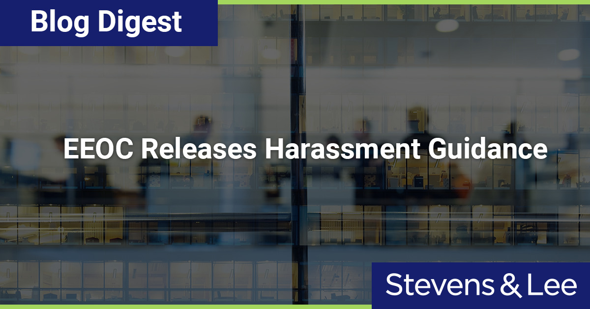 EEOC Releases Harassment Guidance - Stevens & Lee