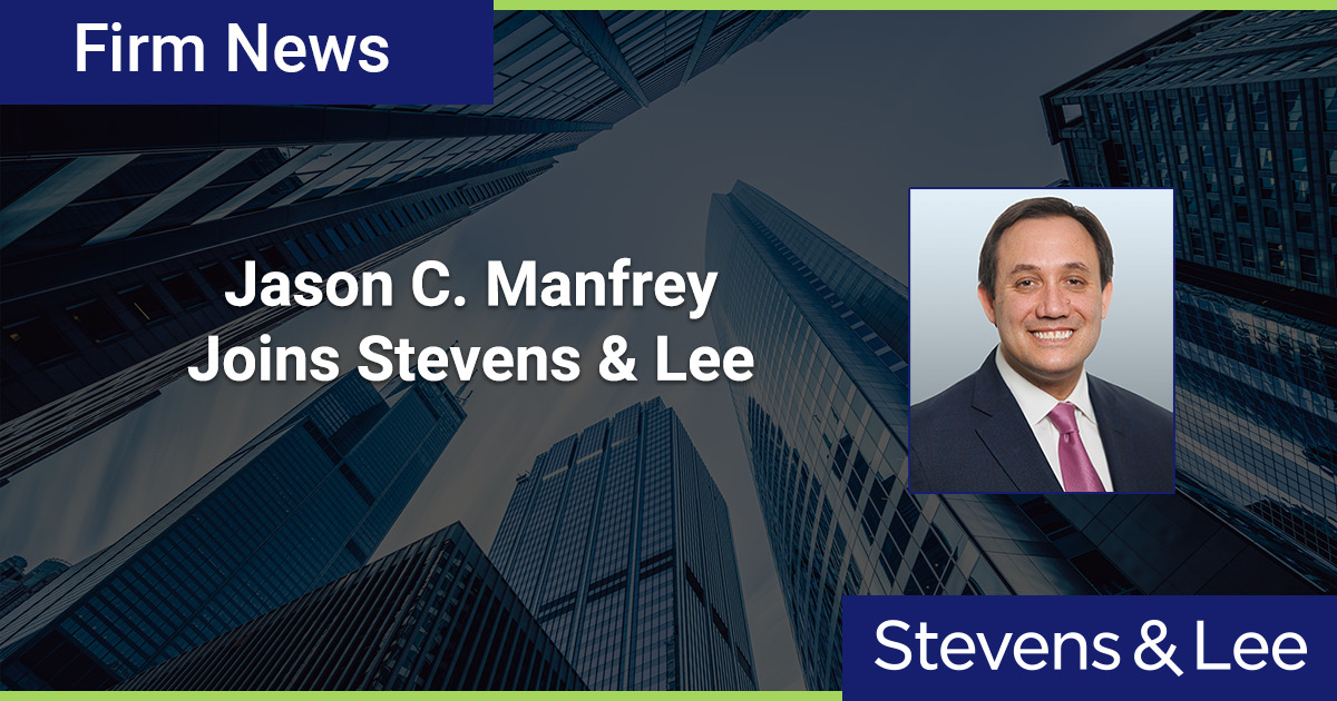 Jason C. Manfrey Joins Stevens & Lee - Stevens & Lee