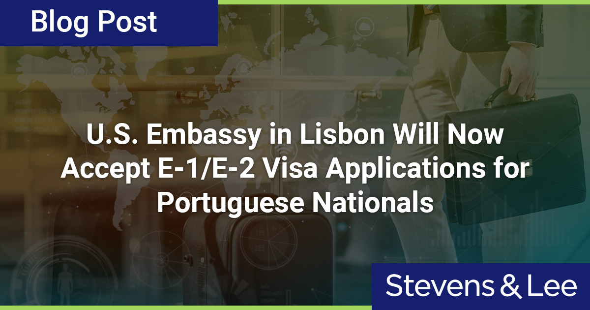 U.S. Embassy in Lisbon Will Now Accept E-1/E-2 Visa Applications for ...