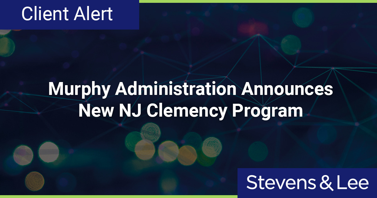 Murphy Administration Announces New NJ Clemency Program - Stevens & Lee