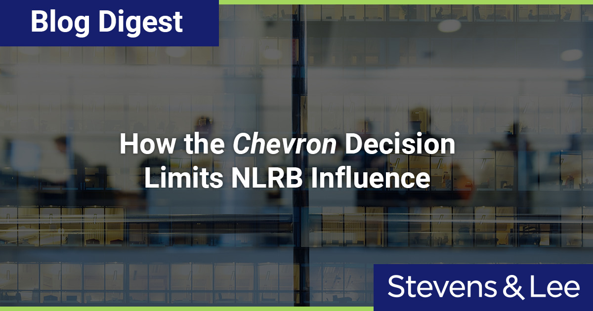 How the Chevron Decision Limits NLRB Influence - Stevens & Lee