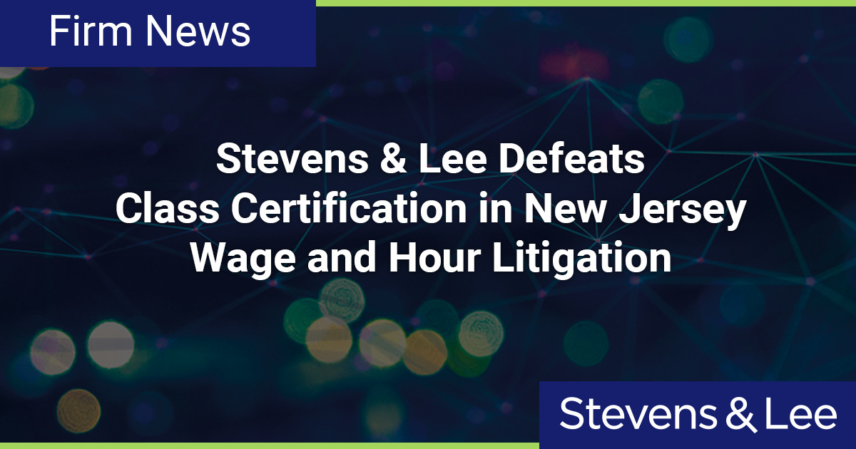 Stevens & Lee Team Secures Unanimous Appellate Decision Protecting ...
