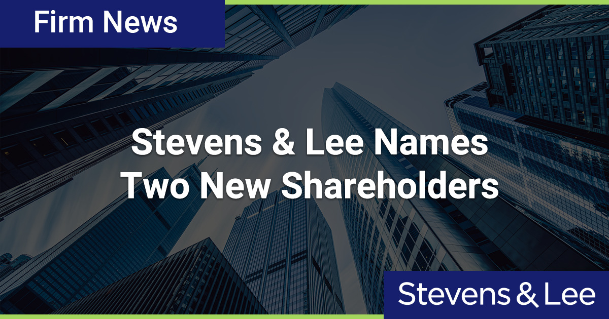 Stevens & Lee Names Two New Shareholders
