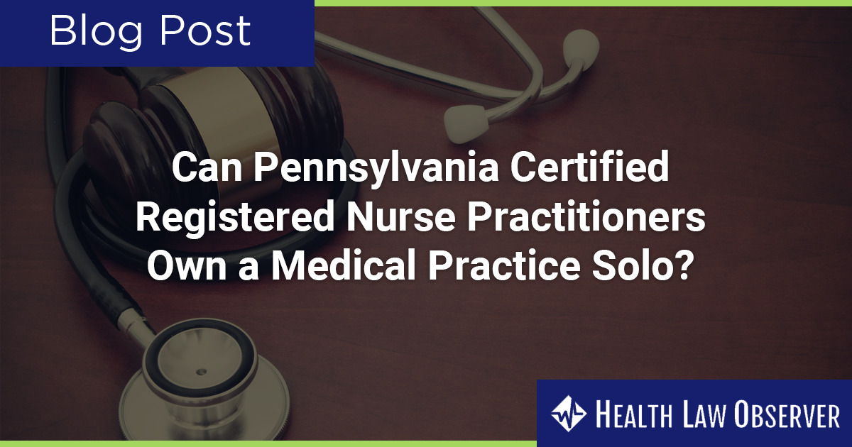 Can Pennsylvania Certified Registered Nurse Practitioners Own a Medical ...