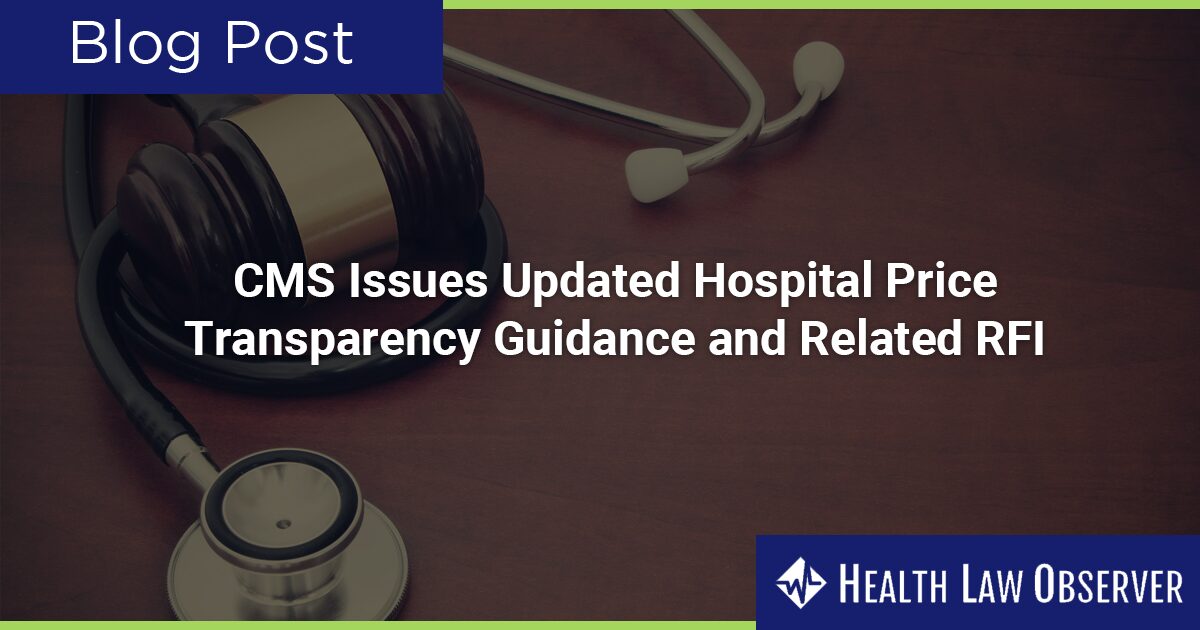 CMS Issues Updated Hospital Price Transparency Guidance and Related RFI ...
