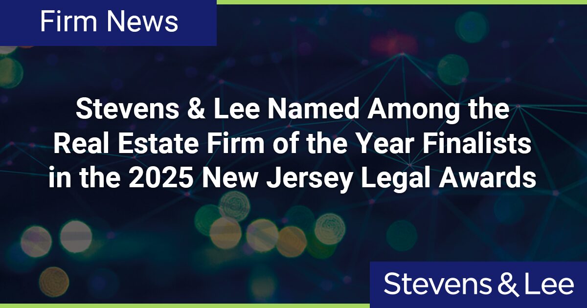 Stevens & Lee Named Among the Real Estate Firm of the Year Finalists in ...